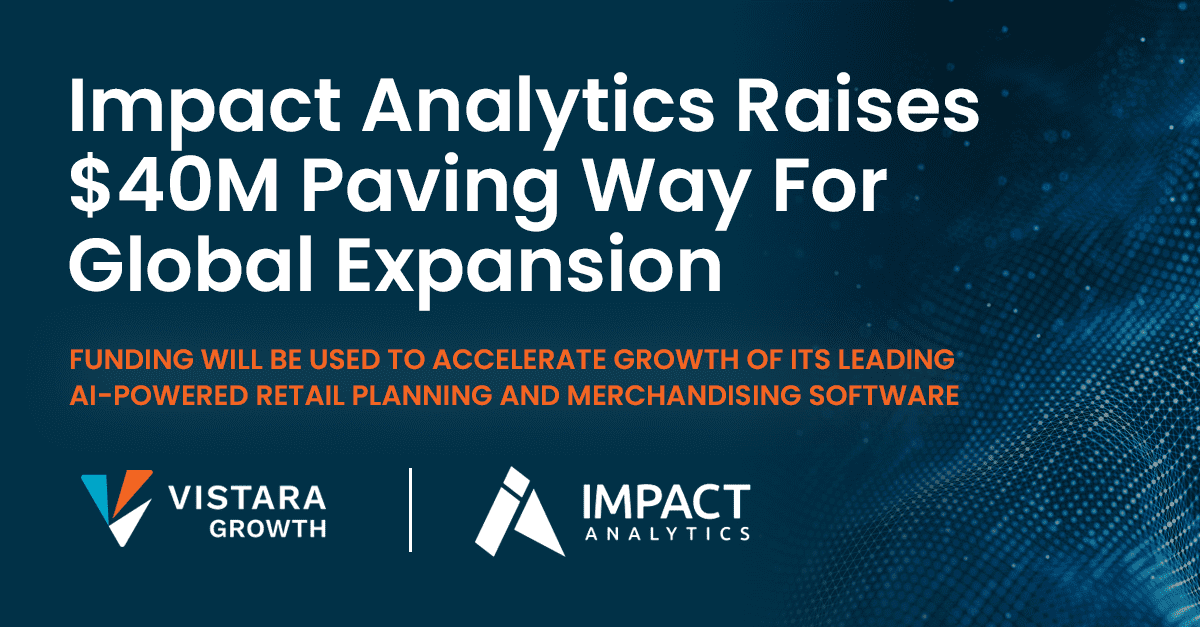 Impact Analytics Raises $40M Paving Way For Global Expansion | Vistara Growth