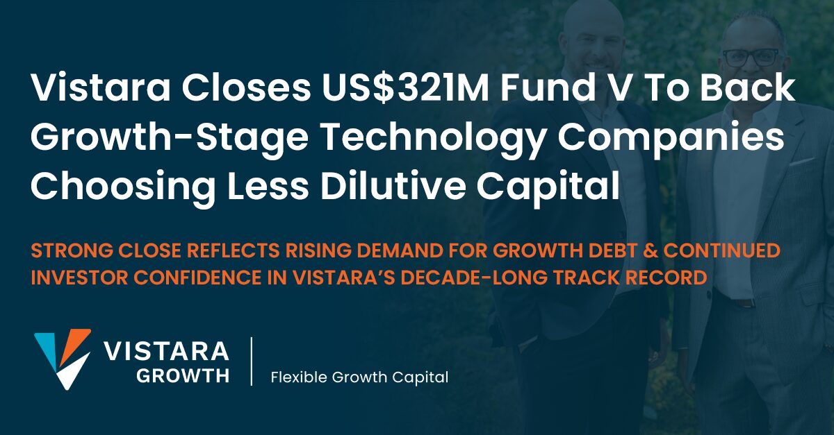 Vistara Growth Announces Final Close of Fund V at US$321M